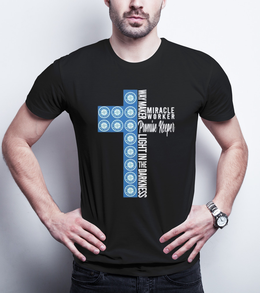 Seattle Mariners Way Maker Miracle Worker Promise Keeper Light In The Darkness Cross T-Shirt