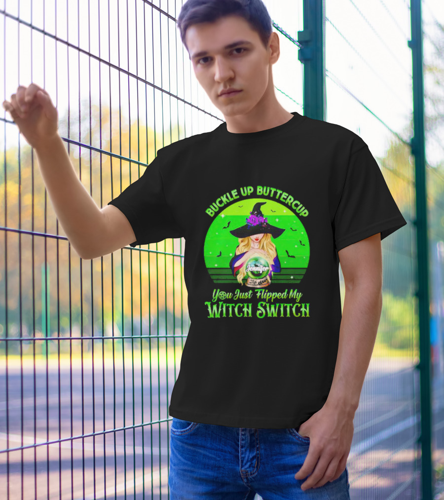 Buckle Up Buttercup You Just Flipped My Witch Switch Jennifer T-Shirt