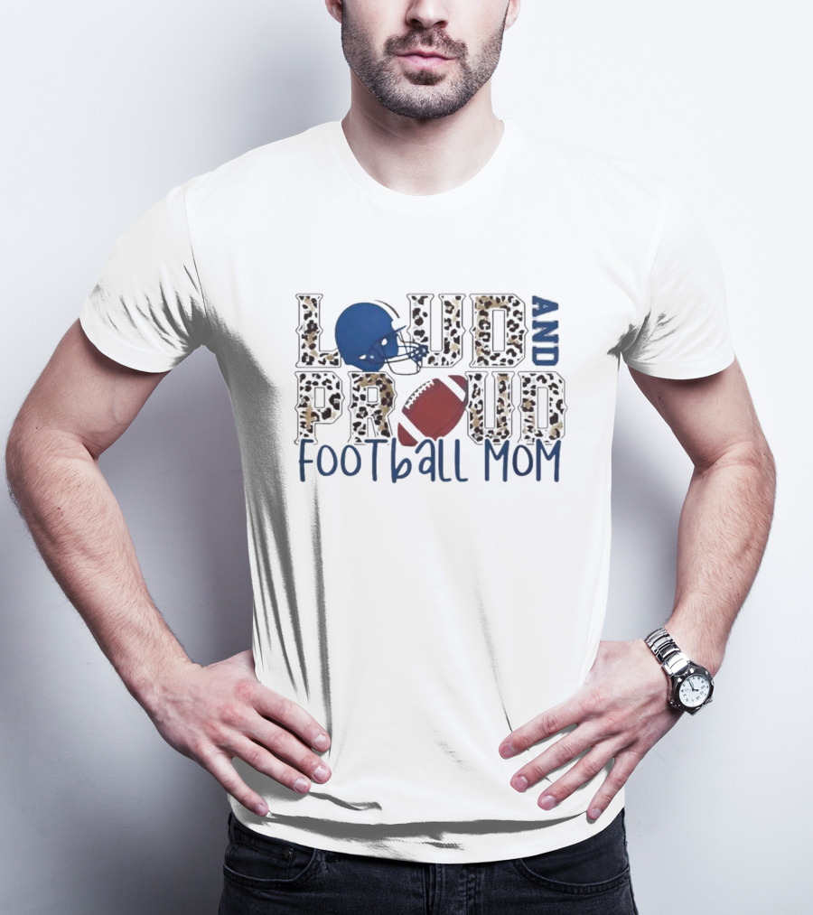 Loud And Proud Leopard Football Mom T-Shirt