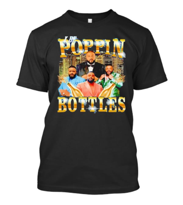 I Be Poppin Bottles DJ Khaled City Skyline Multiple Outfits Champagne Bottles T-Shirt