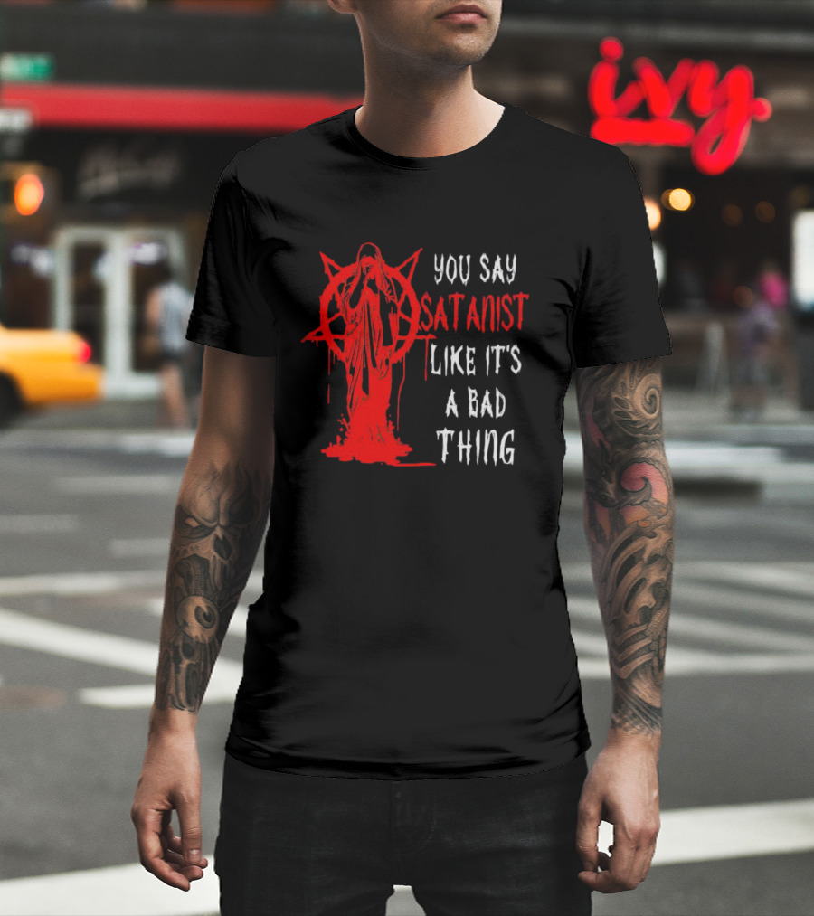 You Say Satanist Like It's A Bad Thing Pentagram Dripping Blood Virgin Mary T-Shirt