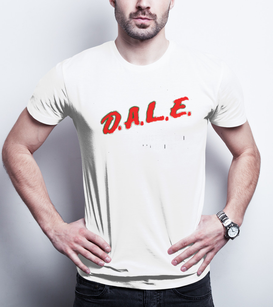 D.A.L.E. Raise Hell And Praise Dale T-Shirt