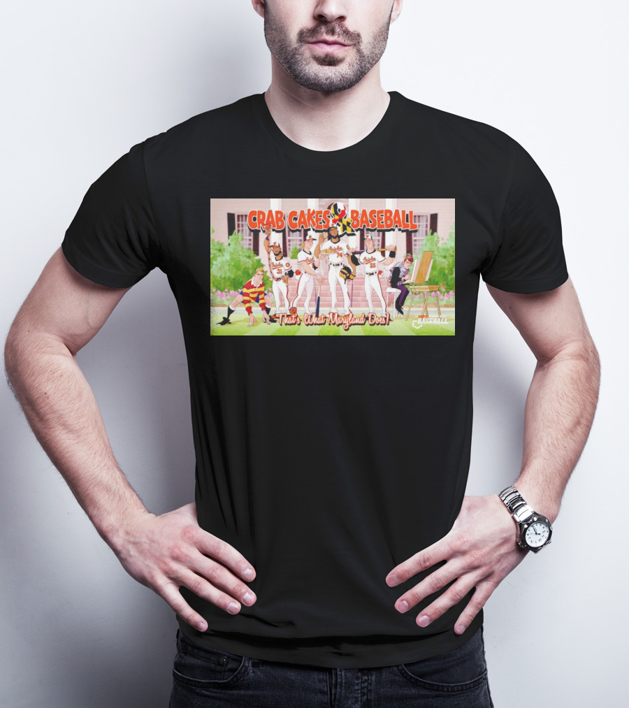 Crab Cakes Baseball That's What Maryland Does Orioles Players Art Mae-stro T-Shirt