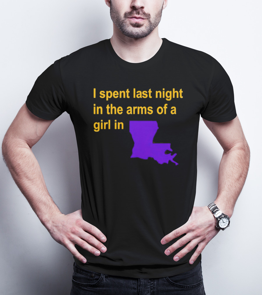 I Spent Last Night In The Arms Of A Girl In Louisiana State Outline T-Shirt