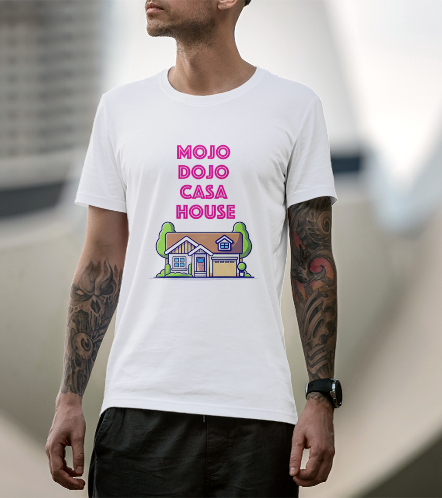 Mojo Dojo Casa House Barbie Home T-Shirt