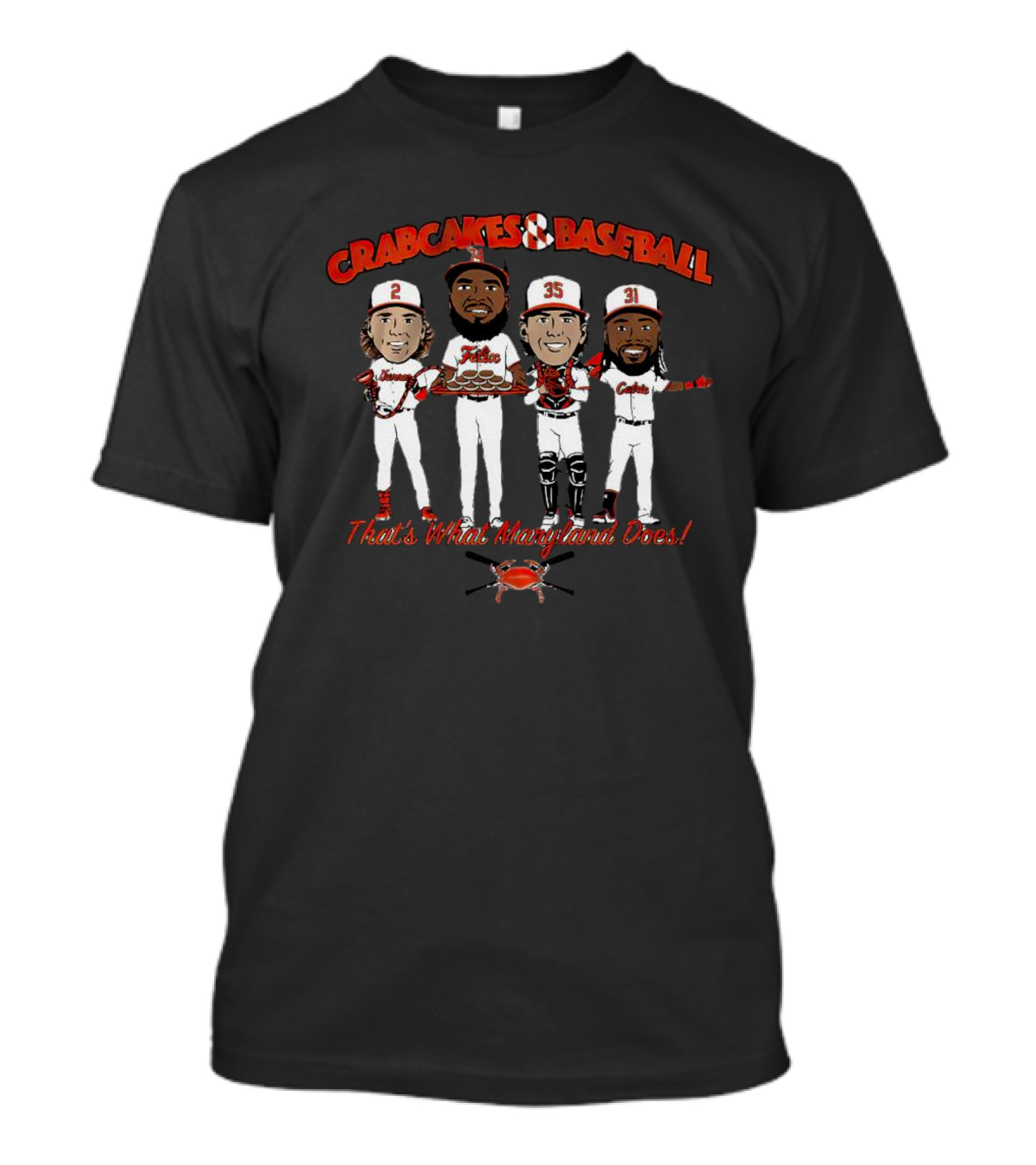 Crabcakes And Baseball That's What Maryland Does 2 35 31 Orioles Players T-Shirt