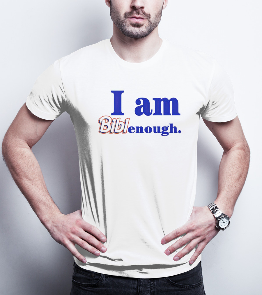 I Am BiblEnough T-Shirt