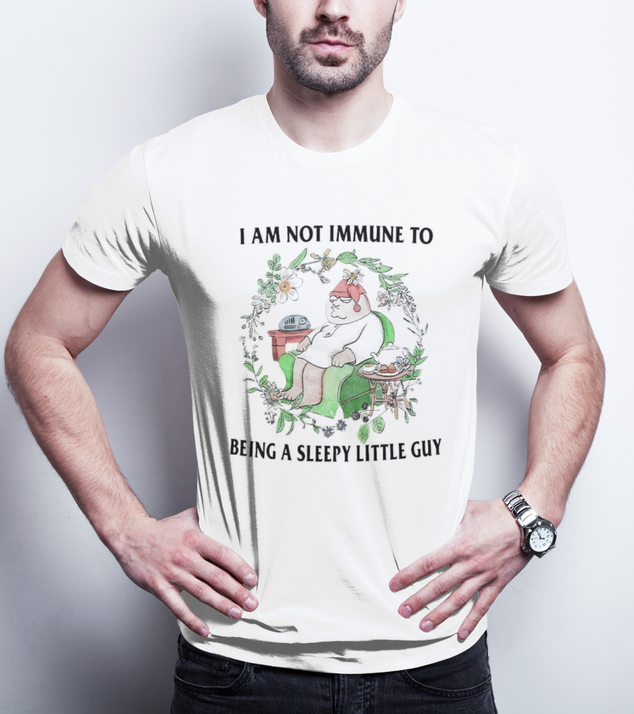 I Am Not Immune To Being A Sleepy Little Guy With Cozy Bear In Pajamas And Floral Surroundings T-Shirt