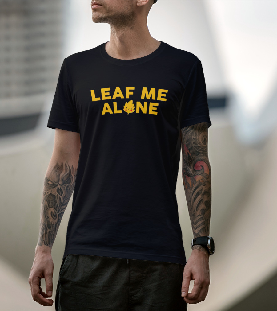 LEAF ME ALONE Leaf Character With Eyes And Smile T-Shirt