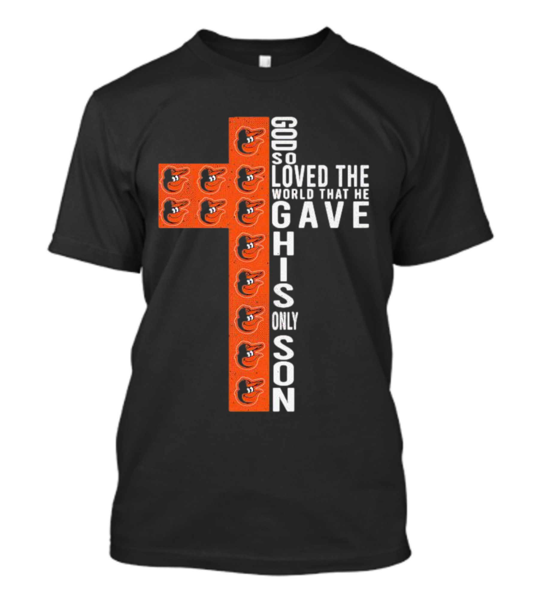 God So Loved The World That He Gave His Only Son Orioles Cross T-Shirt