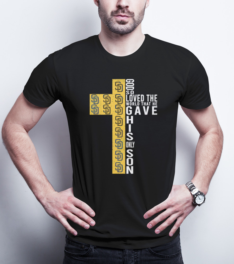 Padres SD Cross God So Loved The World That He Gave His Only Son T-Shirt