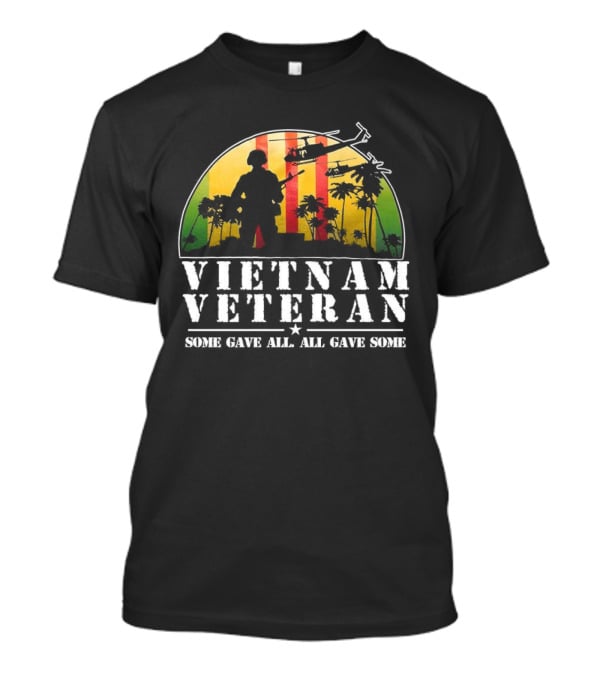Vietnam Veteran Some Gave All All Gave Some Soldier Silhouette Helicopter Sunset Palm Trees T-Shirt