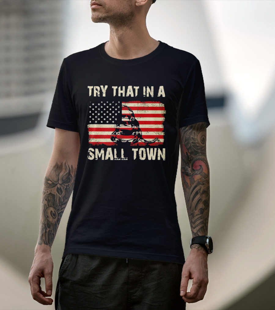 TRY THAT IN A SMALL TOWN US FLAG GADSDEN SNAKE T-Shirt
