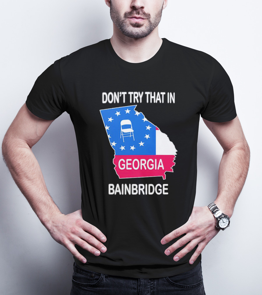 Don't Try That In Georgia Bainbridge Folding Chair Map T-Shirt