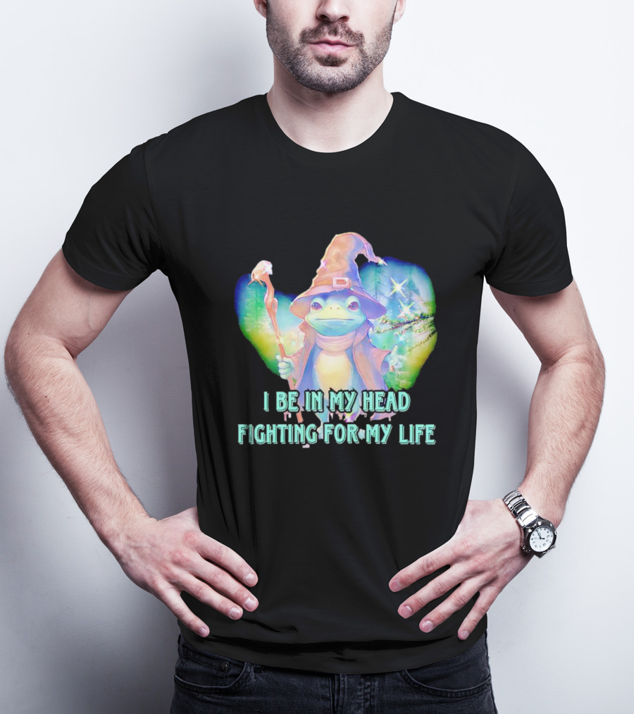 I Be In My Head Fighting For My Life Magical Frog With Staff And Pointed Hat T-Shirt