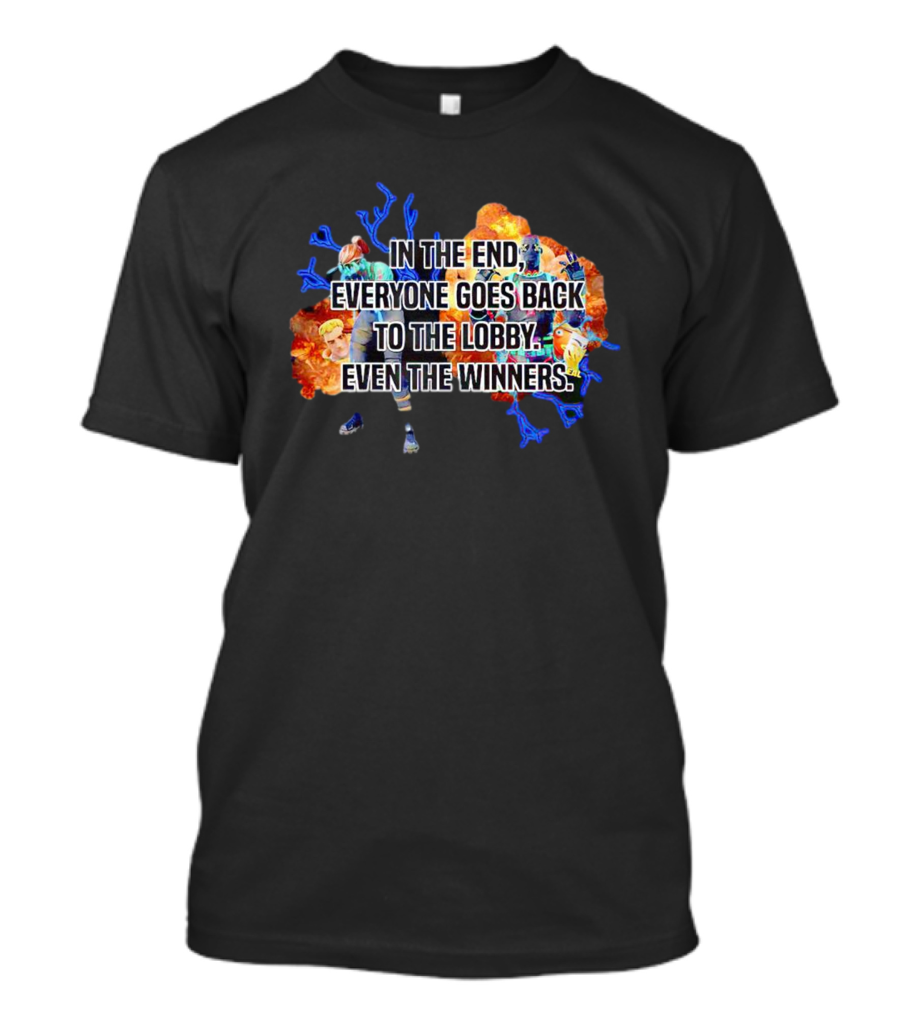 In The End Everyone Goes Back To The Lobby Even The Winners Video Game T-Shirt