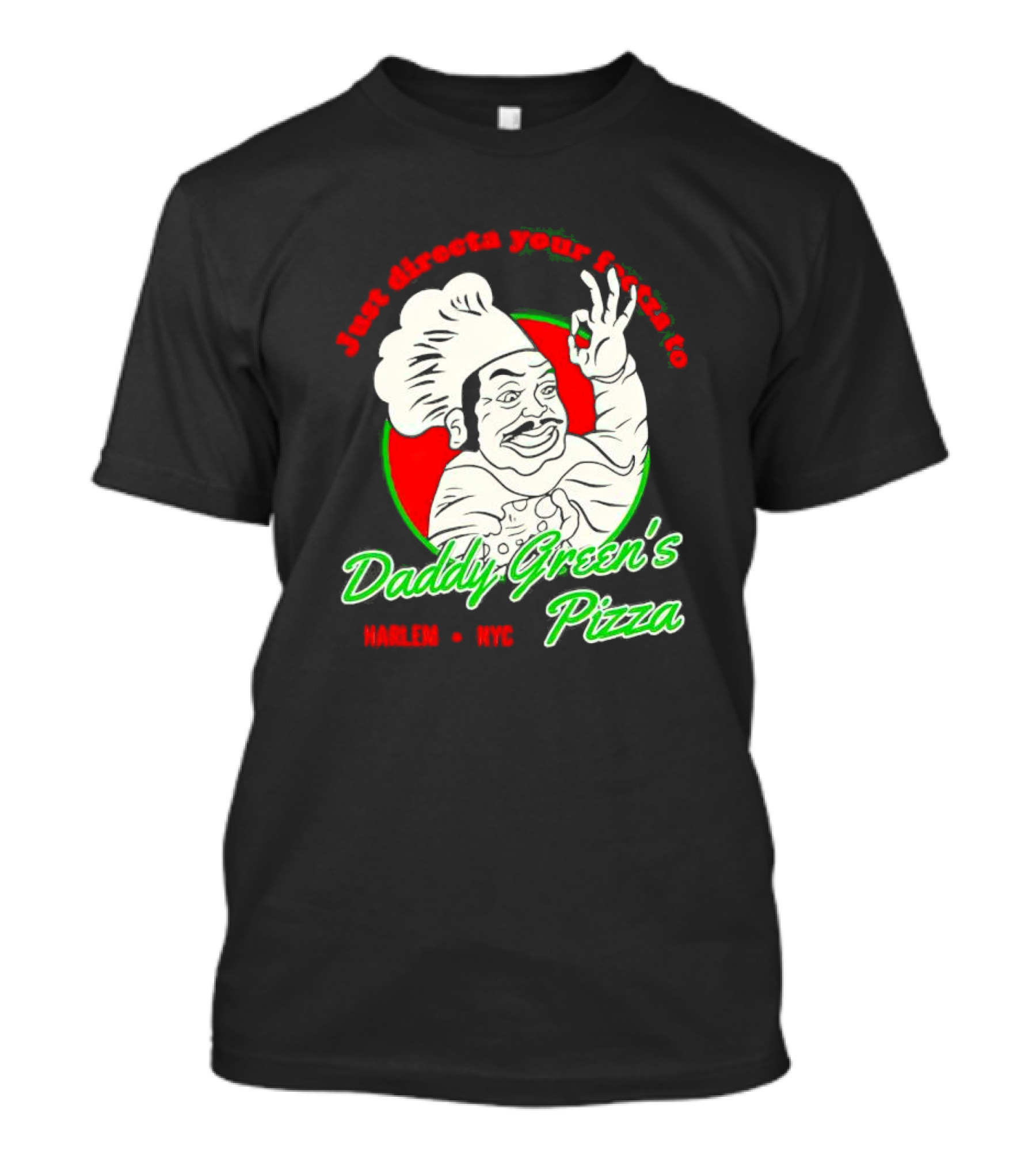 Just Directa Your Feetza To Daddy Green’s Pizza Harlem NYC T-Shirt