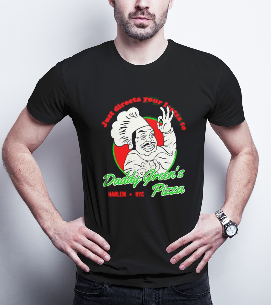 Just Directa Your Feetza To Daddy Green’s Pizza Harlem NYC T-Shirt