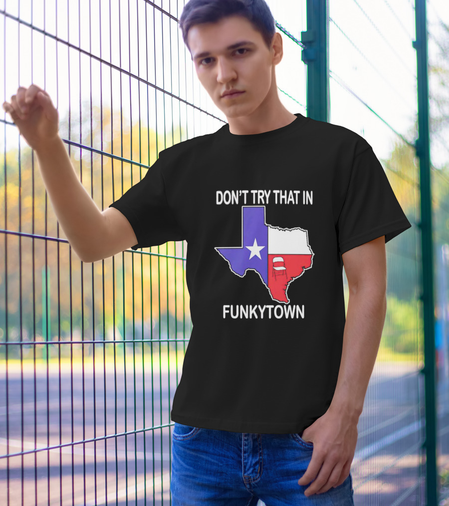 Don't Try That In Funkytown Texas Folding Chair State Flag T-Shirt