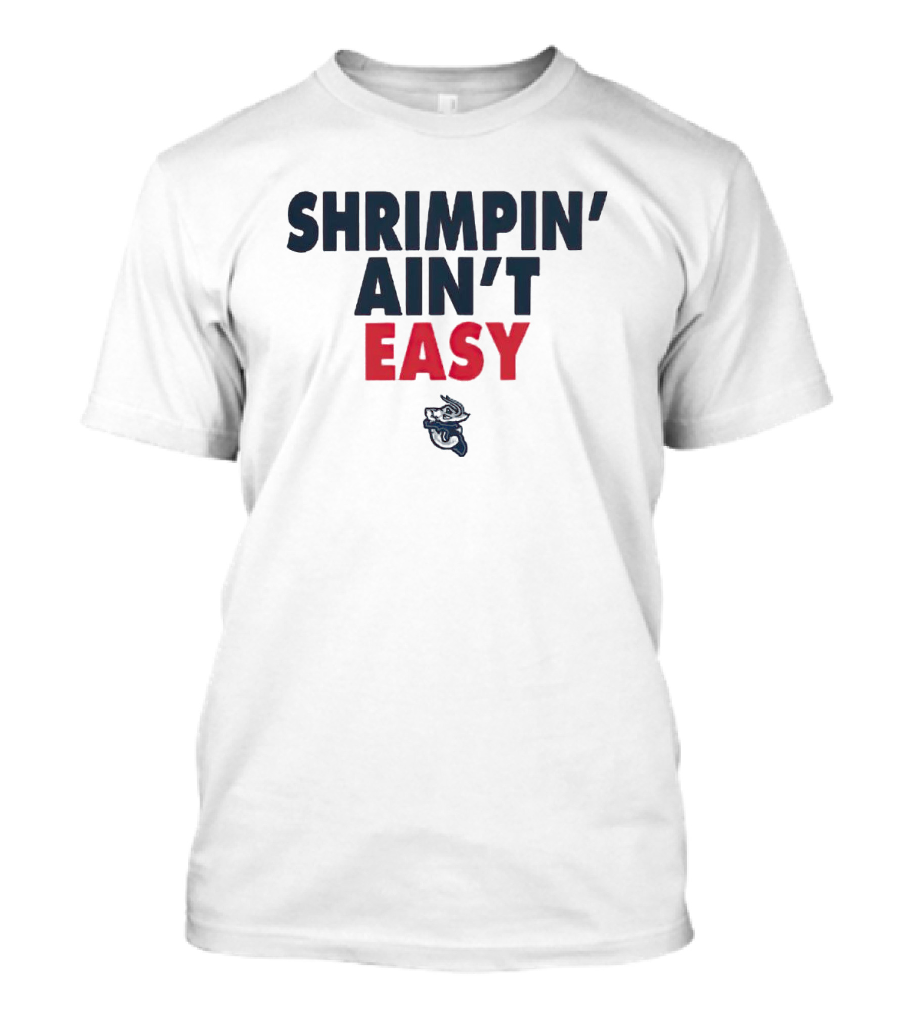 Jacksonville Jumbo Shrimp Shrimpin' Ain't Easy T-Shirt