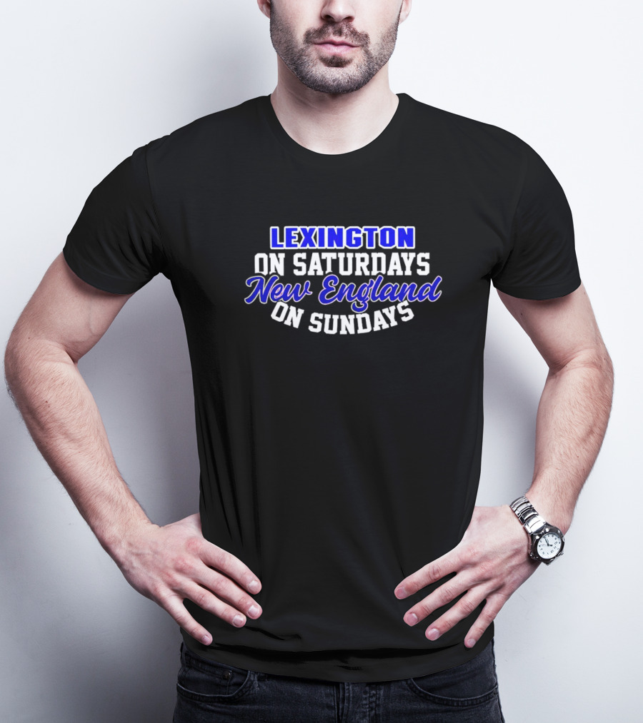 Lexington On Saturdays New England On Sundays Football Fans T-Shirt