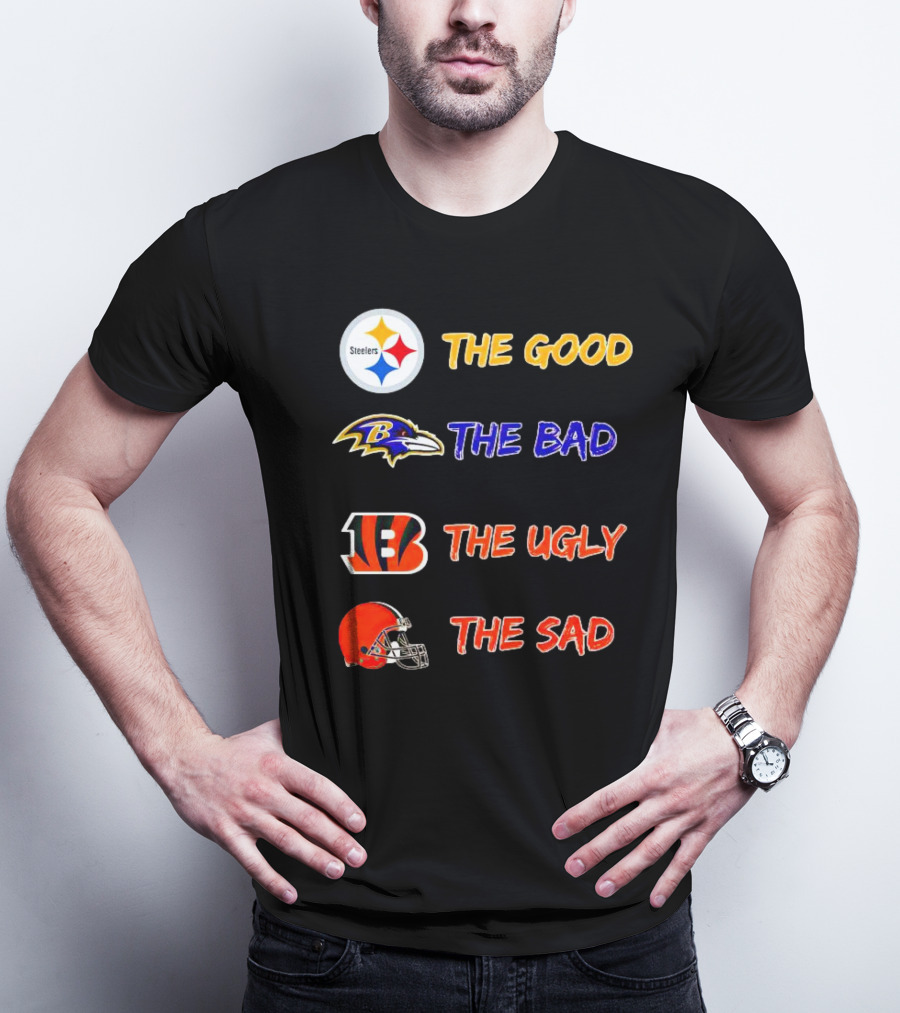 Steelers The Good Ravens The Bad Bengals The Ugly Browns The Sad T-Shirt