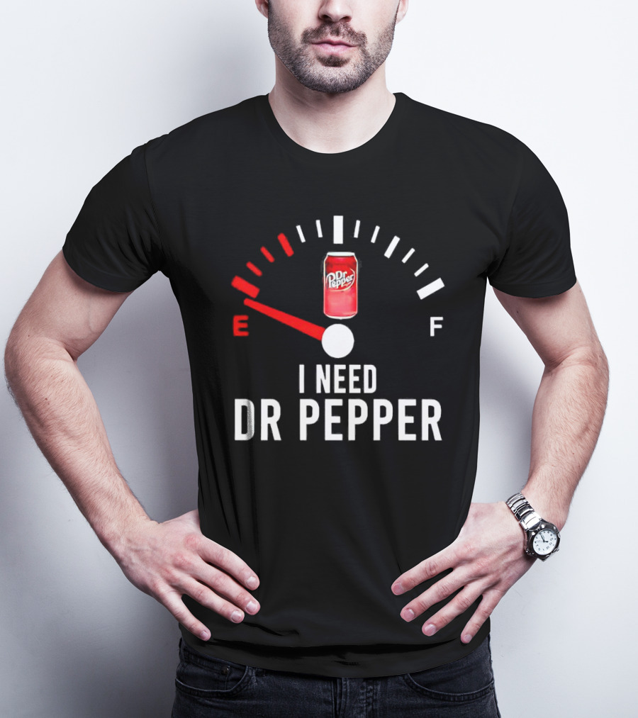 Fueled By Dr Pepper I Need Dr Pepper Energy Meter T-Shirt