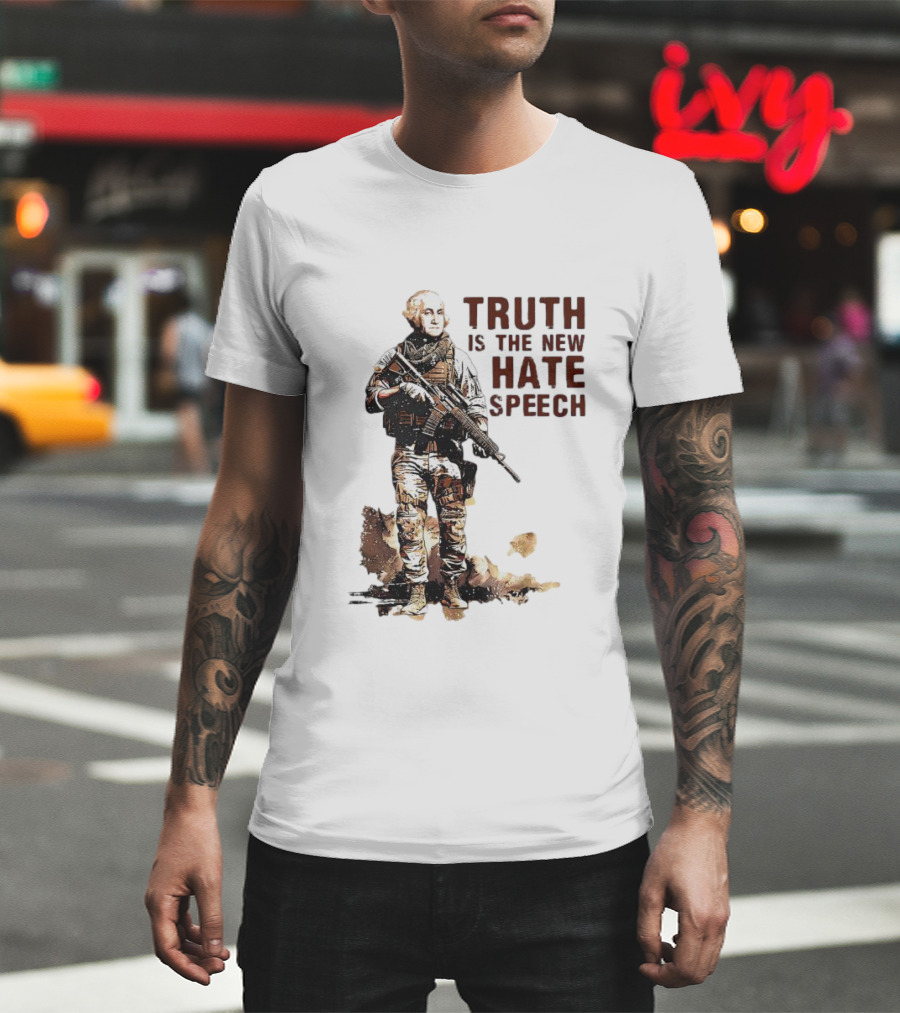 George Washington Truth Is The New Hate Speech Soldier T-Shirt