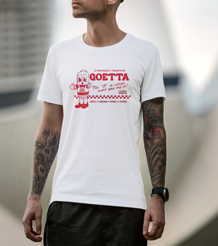 A Cincinnati Tradition Goetta The O Is Silent Until You Try It Glier's Goetta Oats Onions Pork Spice T-Shirt