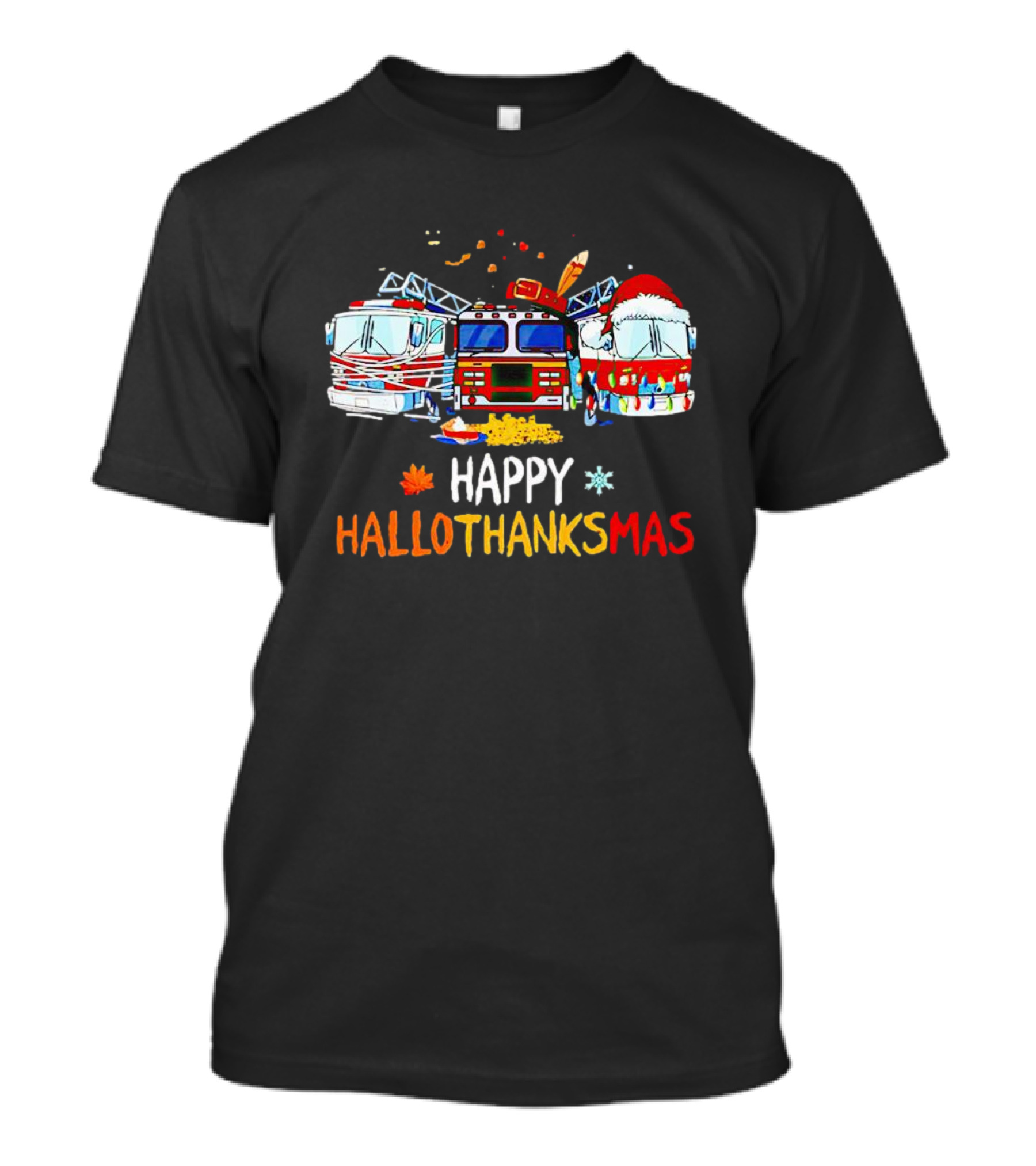Happy Hallothanksmas Firefighter Truck Halloween Thanksgiving Christmas T-Shirt