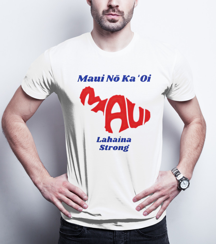 Maui Nō Ka 'Oi Lahaina Strong T-Shirt