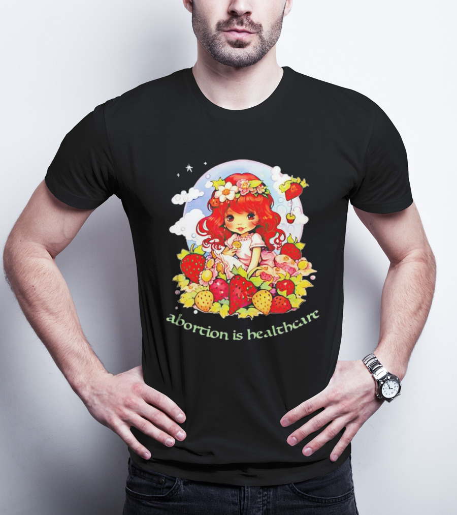 Abortion Is Healthcare Strawberry Girl With Flowers And Fruits T-Shirt
