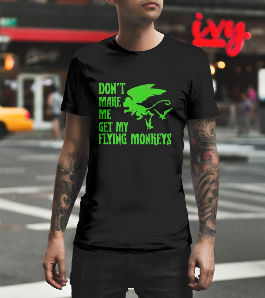 Don’t Make Me Get My Flying Monkeys Text With Winged Monkeys T-Shirt