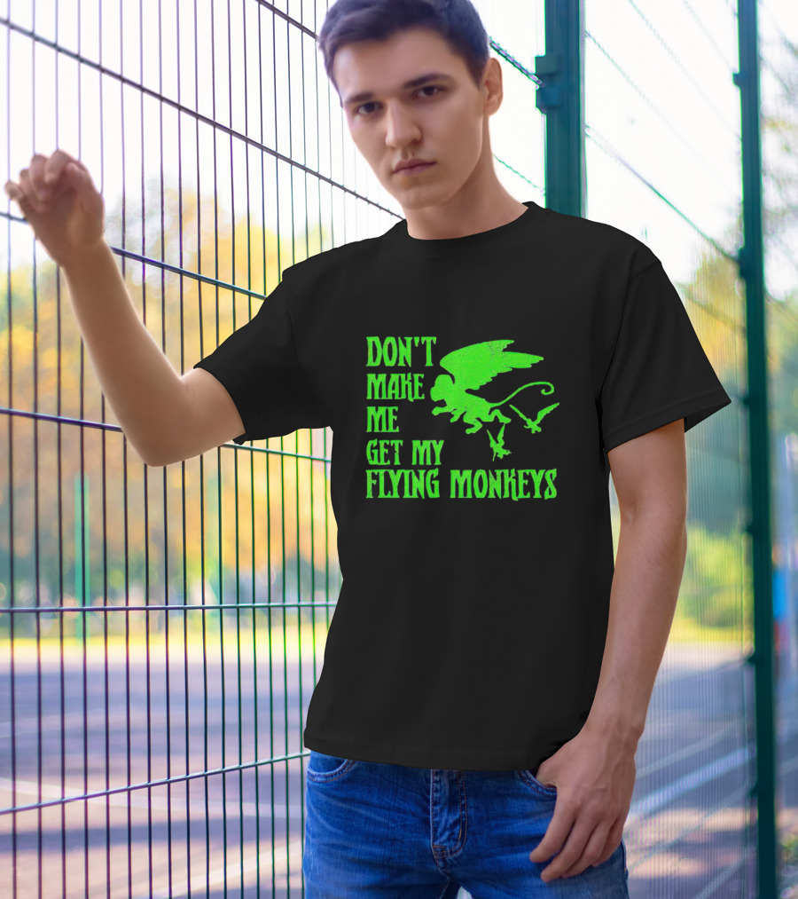 Don’t Make Me Get My Flying Monkeys Text With Winged Monkeys T-Shirt