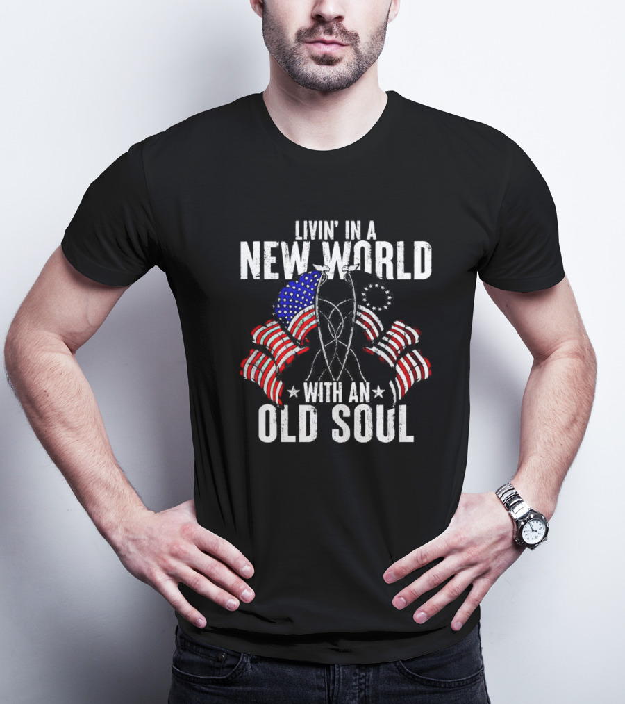 Livin' In A New World With An Old Soul American Flag Patriotic T-Shirt