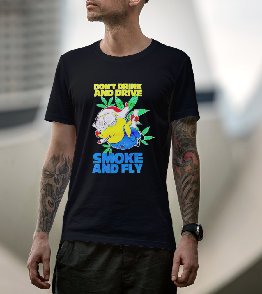 Minion Don't Drink And Drive Smoke And Fly With Leaf Accents And Red Glasses T-Shirt