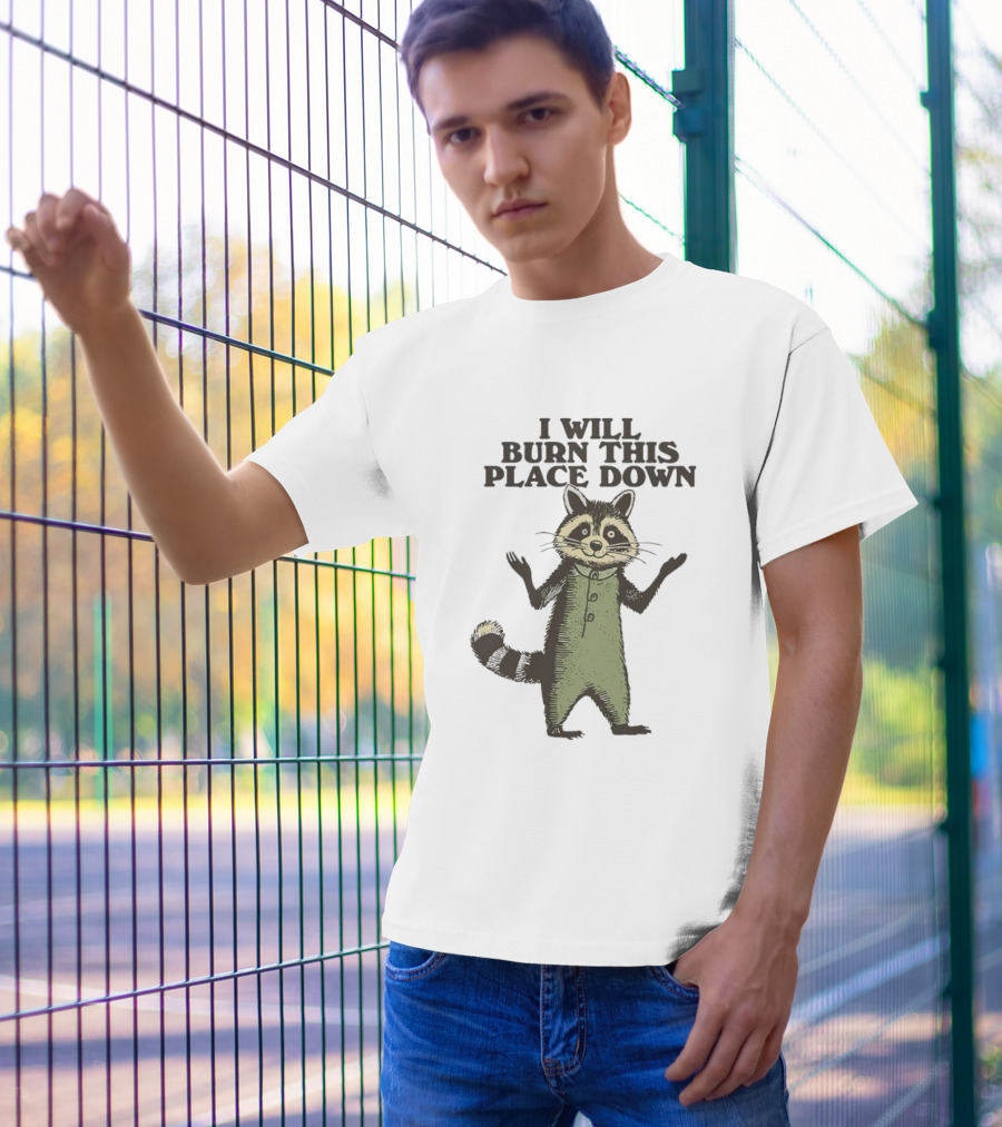 Raccoon I Will Burn This Place Down T-Shirt