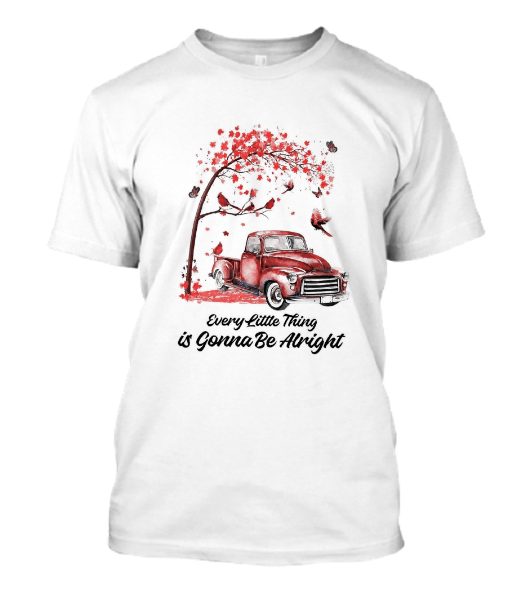 Every Little Thing Is Gonna Be Alright Red Truck And Cardnials Fall Tree T-Shirt