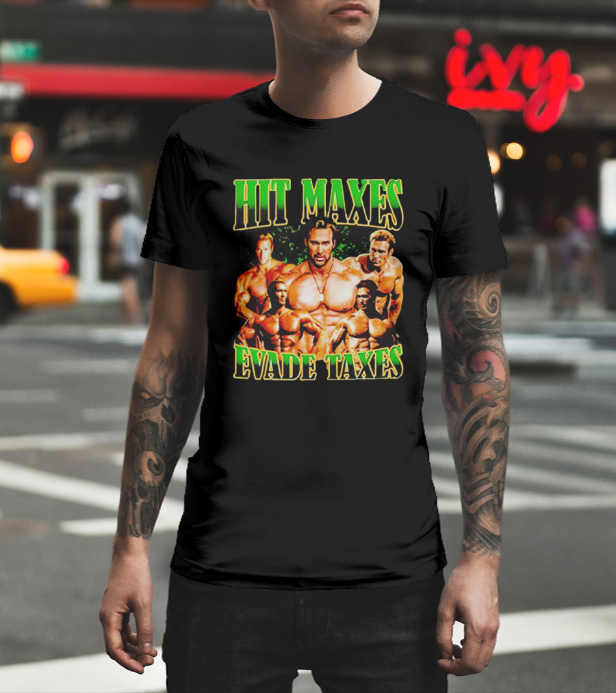 Hit Maxes Evade Taxes Buff Bodybuilder Muscles T-Shirt