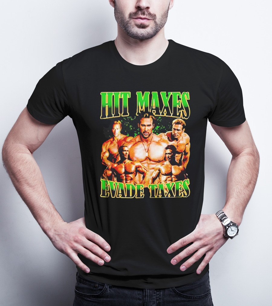 Hit Maxes Evade Taxes Buff Bodybuilder Muscles T-Shirt