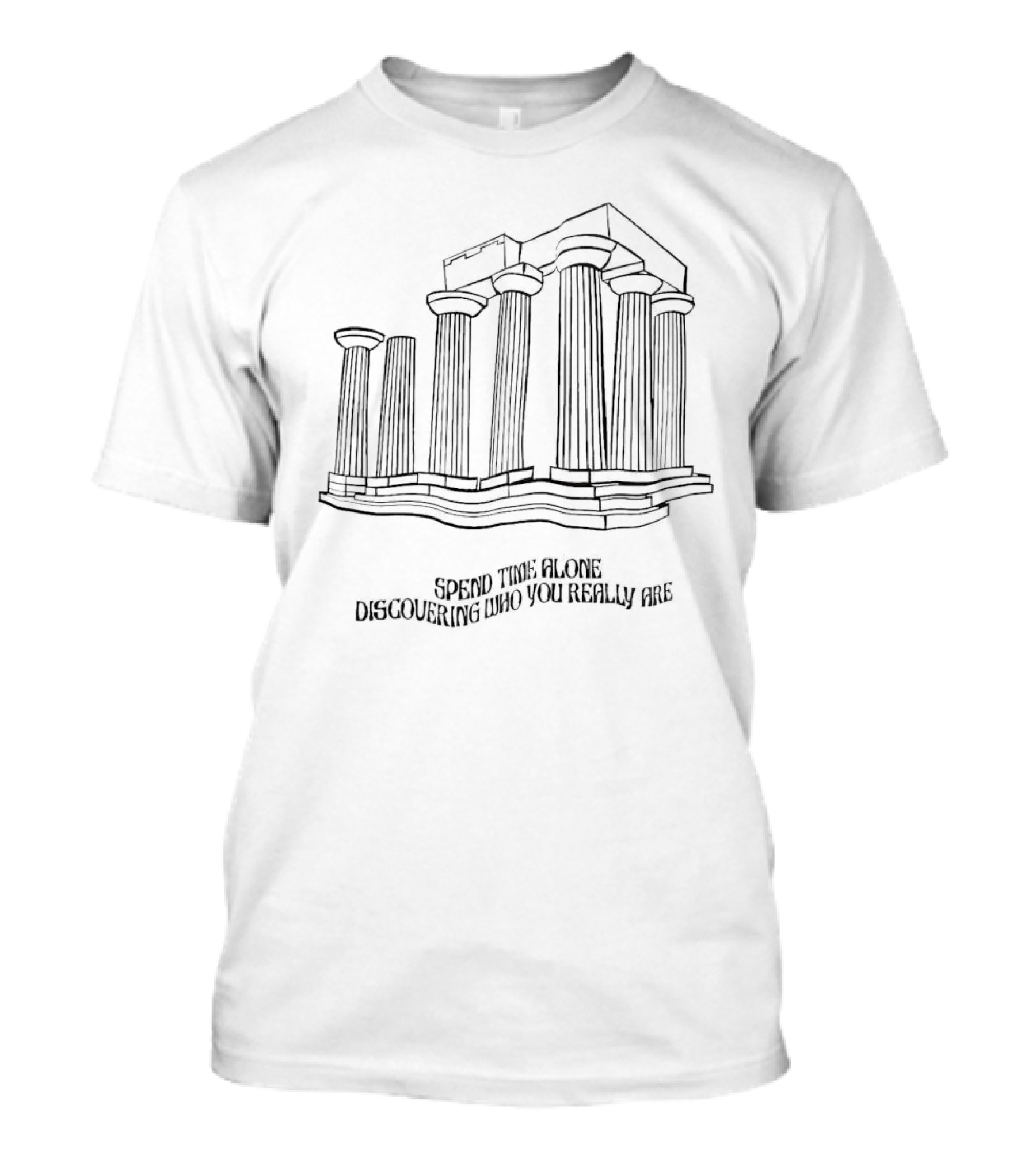 Spend Time Alone Discovering Who You Really Are Ancient Greek Columns T-Shirt