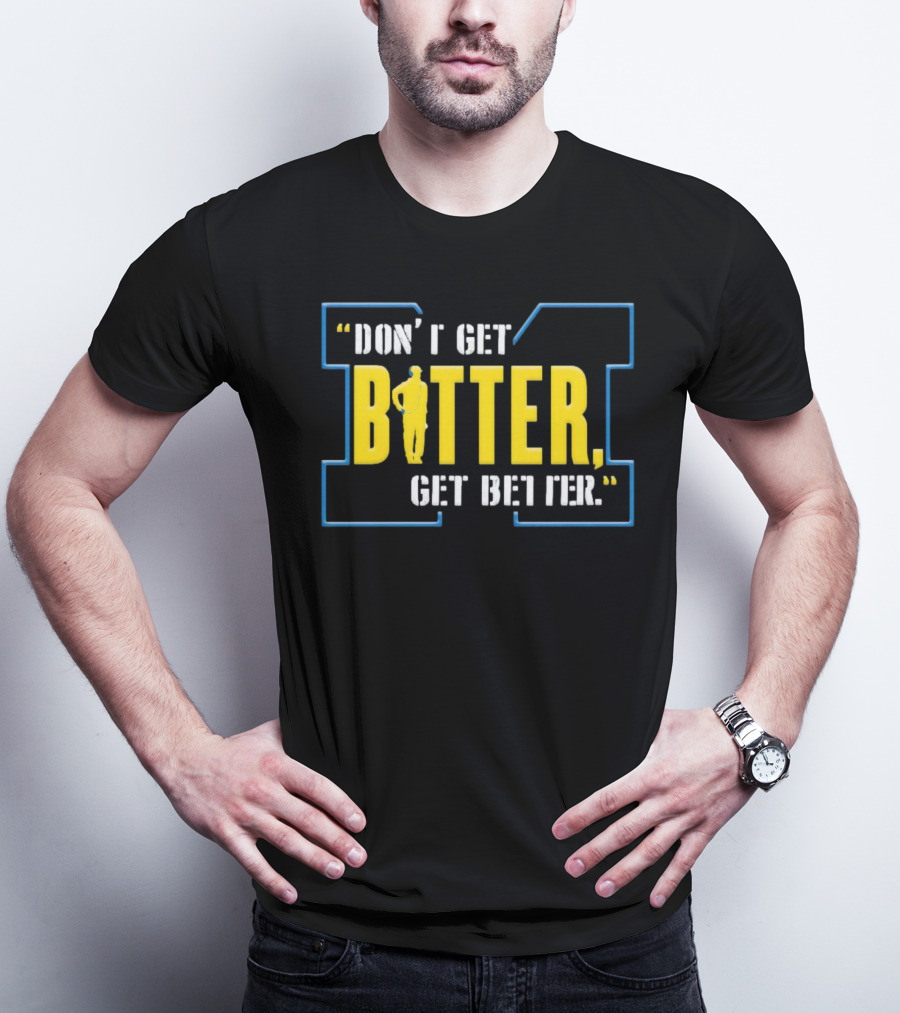 Don’t Get Bitter Get Better Coach Motivational Sports T-Shirt