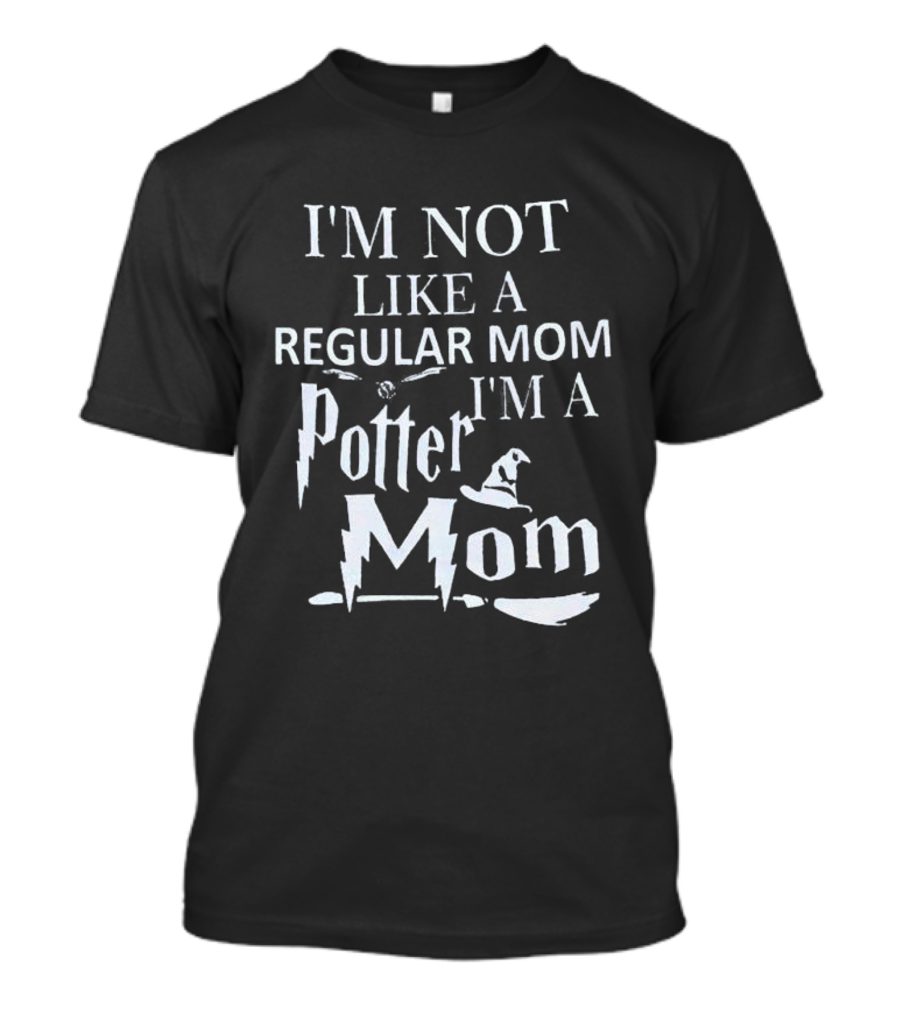 I’m Not Like A Regular Mom I’m A Potter Mom Hat Broom Bolt T-Shirt