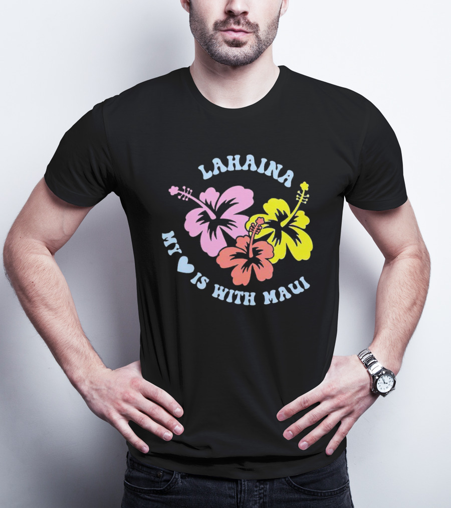 Lahaina My Heart Is With Maui Hibiscus Flowers T-Shirt