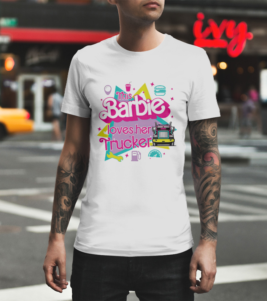 This Barbie Loves Her Trucker Burger Truck GPS Wrench Stars T-Shirt
