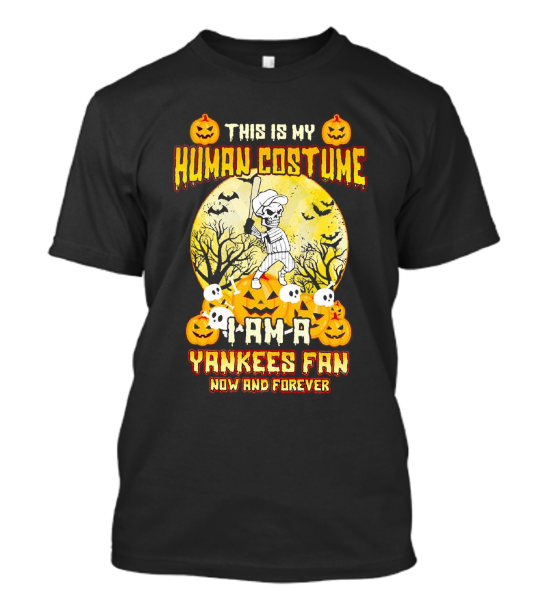 This Is My Human Costume I Am A Yankees Fan Now And Forever Halloween T-Shirt