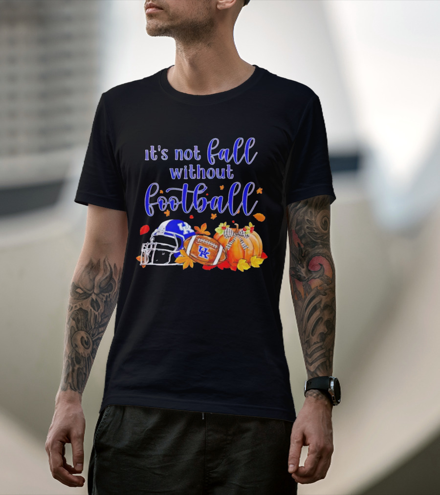 Kentucky Wildcats It's Not Fall Without Football Helmet Pumpkin Football Leaves T-Shirt