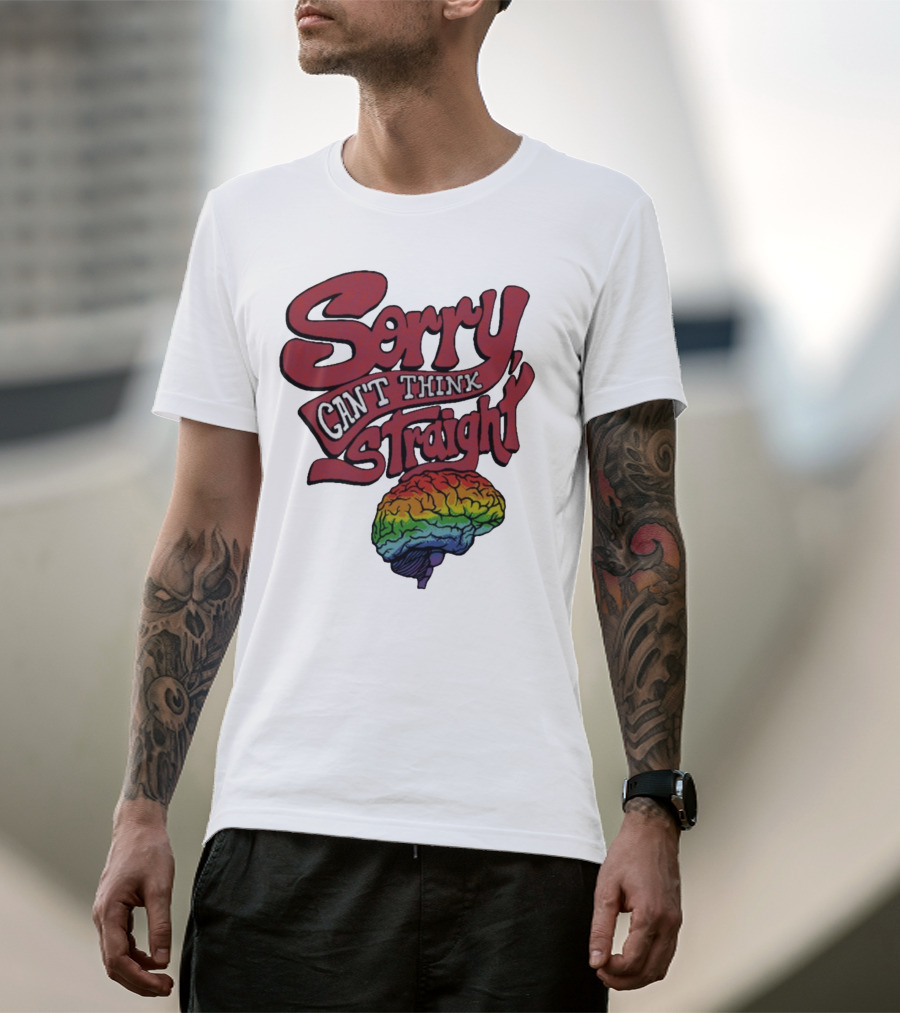 Sorry Can't Think Straight Rainbow Brain T-Shirt