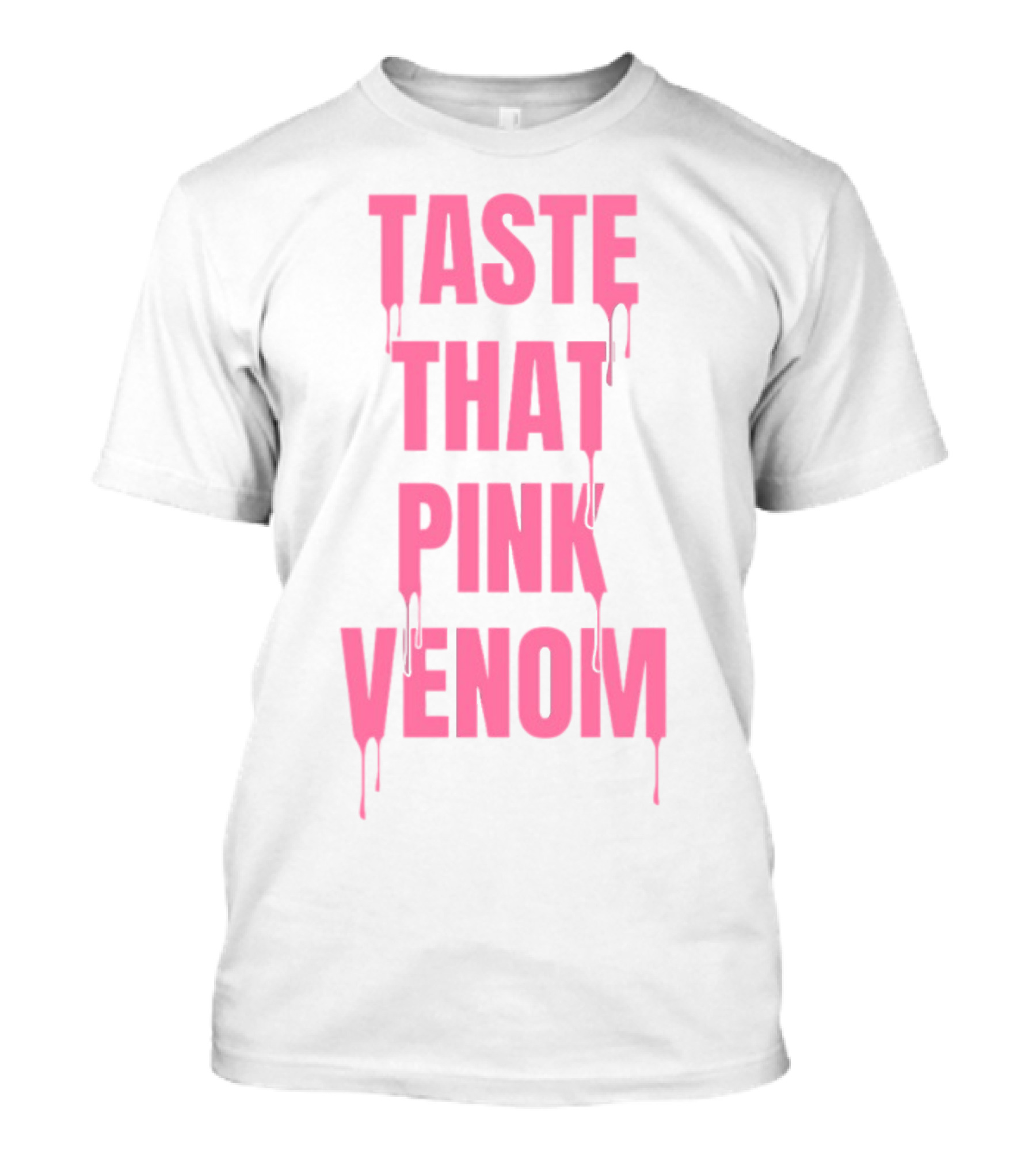 Taste That Dripping Pink Venom Bold Letters T-Shirt