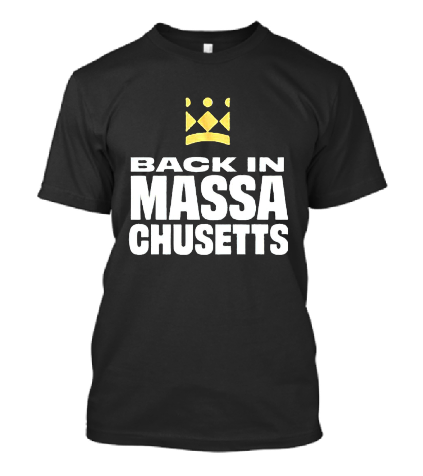 Back In Massachusetts With Gold Crown T-Shirt